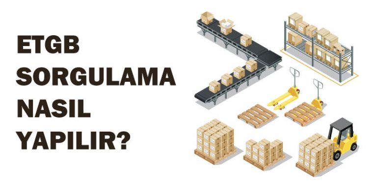 Etgb Nedir | Etgb Sorgulama Nasıl Yapılır? | KargomKolay